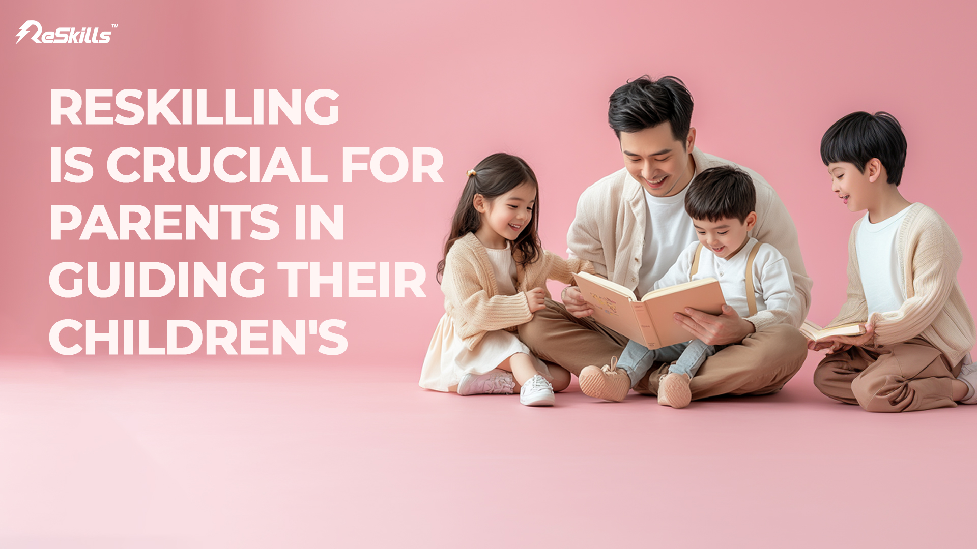 Reskilling Is Crucial For Parents In Guiding Their Children
