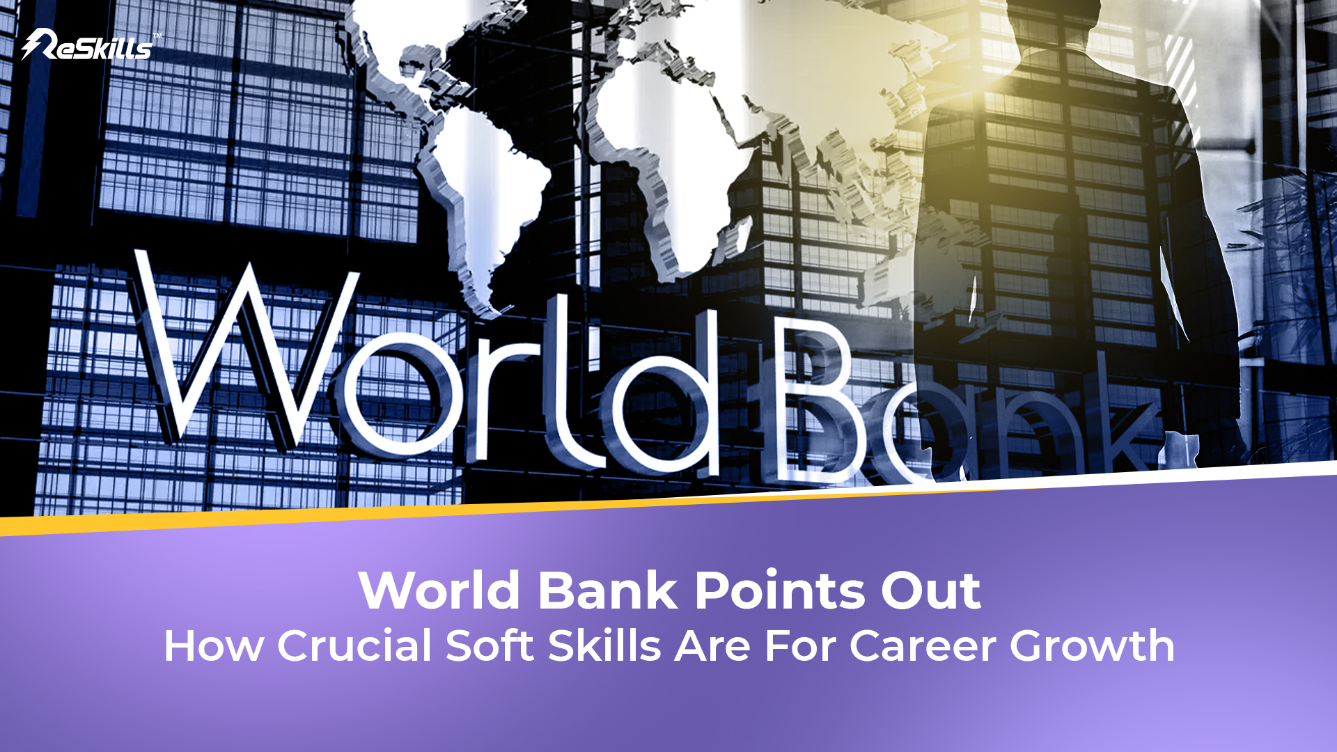 World Bank Points Out How Crucial Soft Skills Are For Career Growth