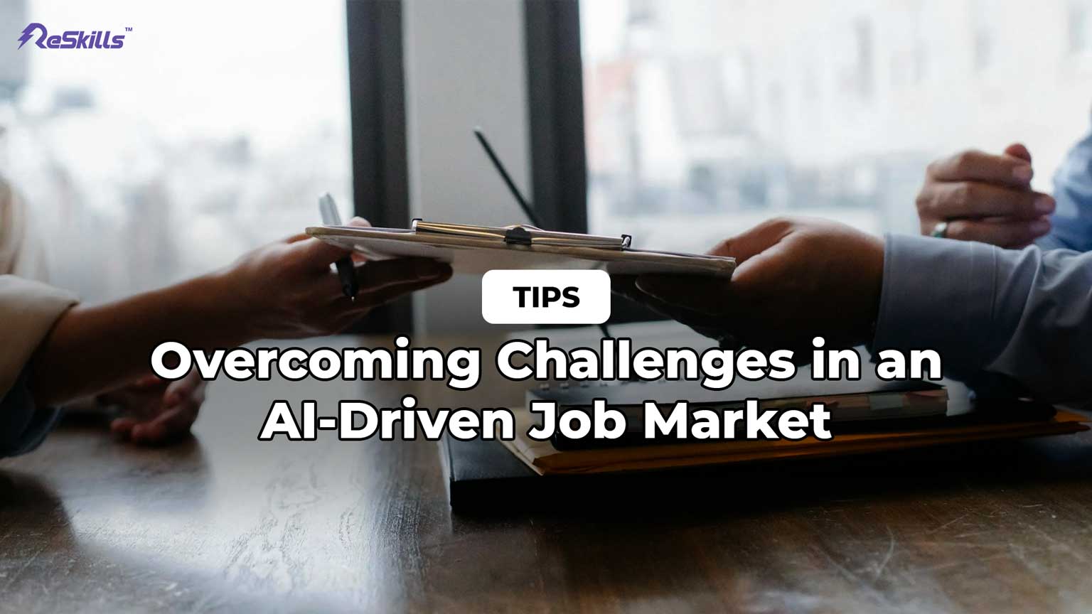 Tips: Overcoming Challenges in an AI-Driven Job Market | ReSkills